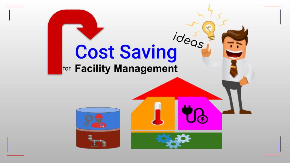 Top 6 Cost Saving Ideas For Facility Management Maintenance Top 6 Cost Saving Ideas For Facility Management Maintenance